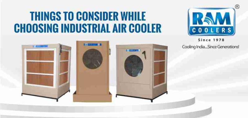 THINGS TO CONSIDER WHILE CHOOSING INDUSTRIAL AIR COOLERS - Ram Coolers