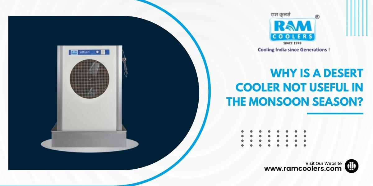 Why is a Desert Cooler Not Useful in the Monsoon Season?