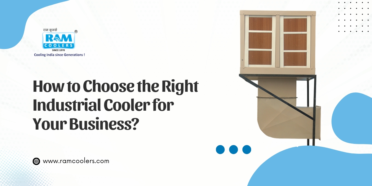 How to Choose the Right Industrial Cooler for Your Business