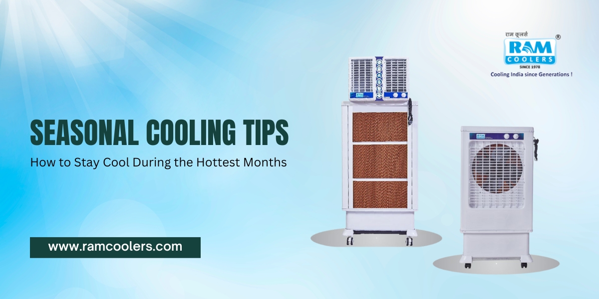 Seasonal Cooling Tips: How to Stay Cool During the Hottest Months